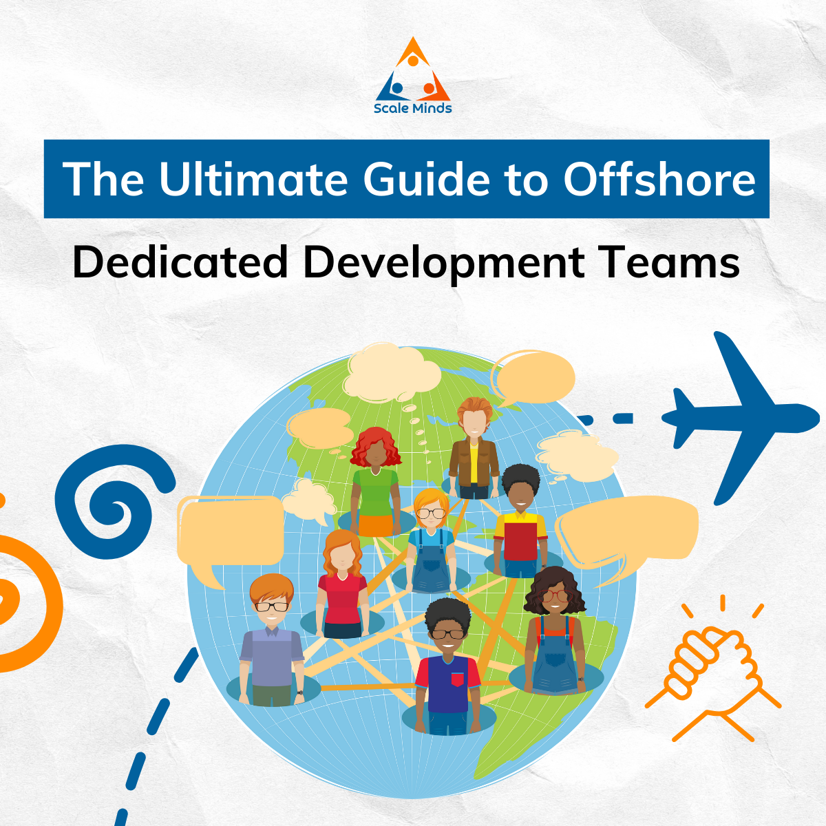 The Ultimate Guide to Offshore Dedicated Development Teams - Scale Minds
