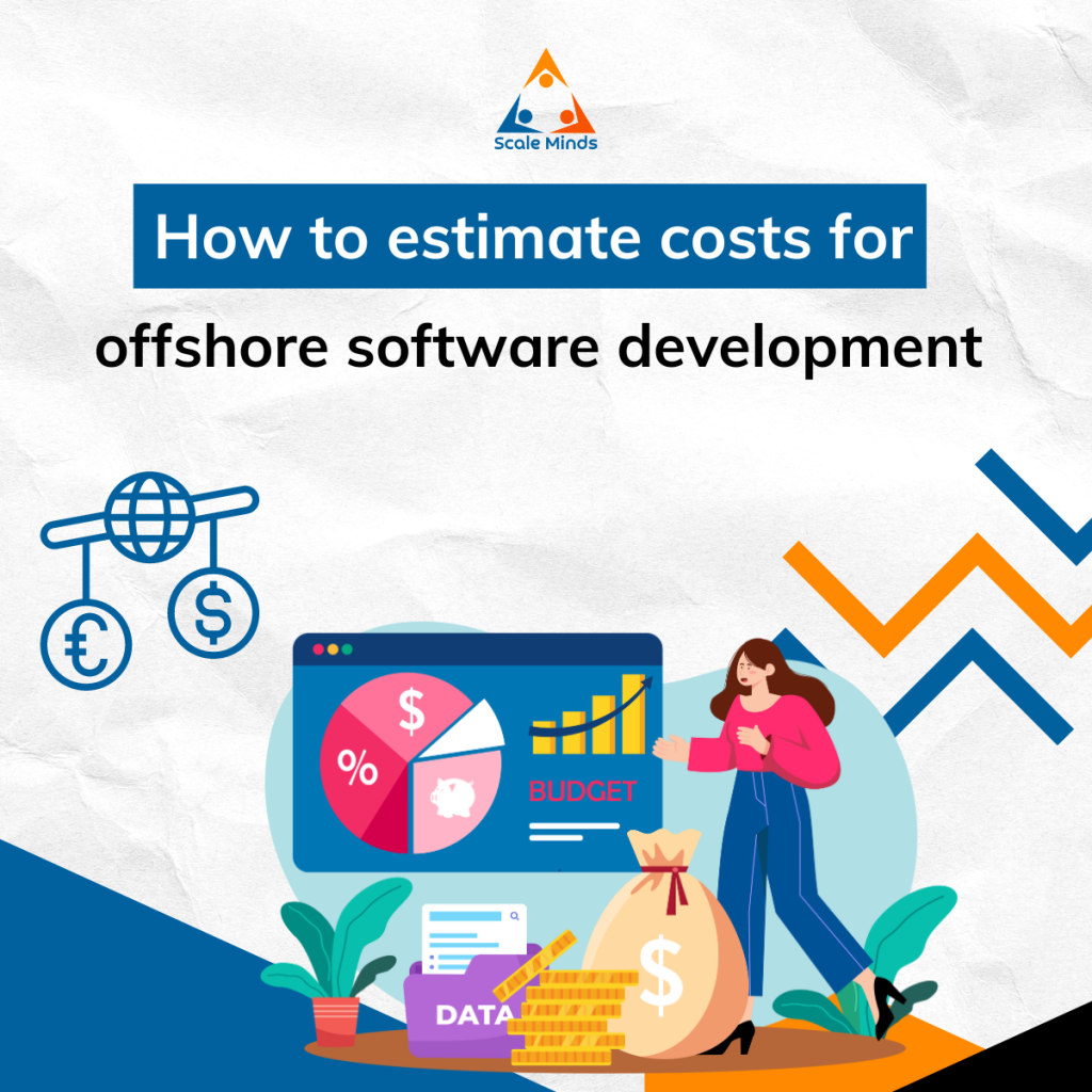 How to estimate costs for offshore software development? - Scale Minds